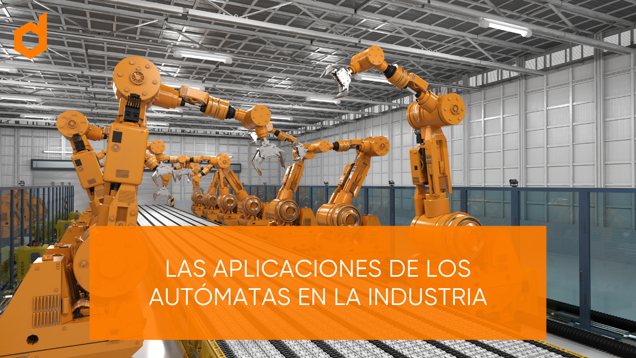 Conoce las Principales Aplicaciones de los Autómatas Industriales